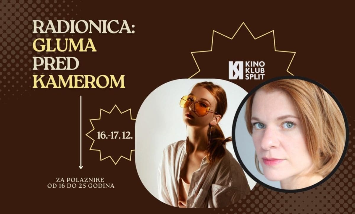 OTVORENA BESPLATNA RADIONICA ZA GLUMU PRED KAMEROM U KINO KLUBU SPLIT Pozivaju se profesionalni ...